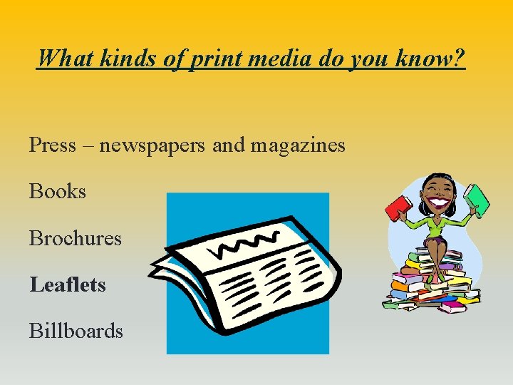 Media Print Media Magazines Newspapers Radio Television What