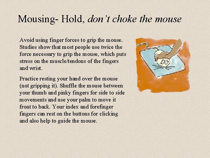 3 Mousing essential tips Bring the mouse close