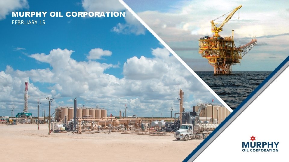 MURPHY OIL CORPORATION FEBRUARY 15 MURPHY OIL CORPORATION