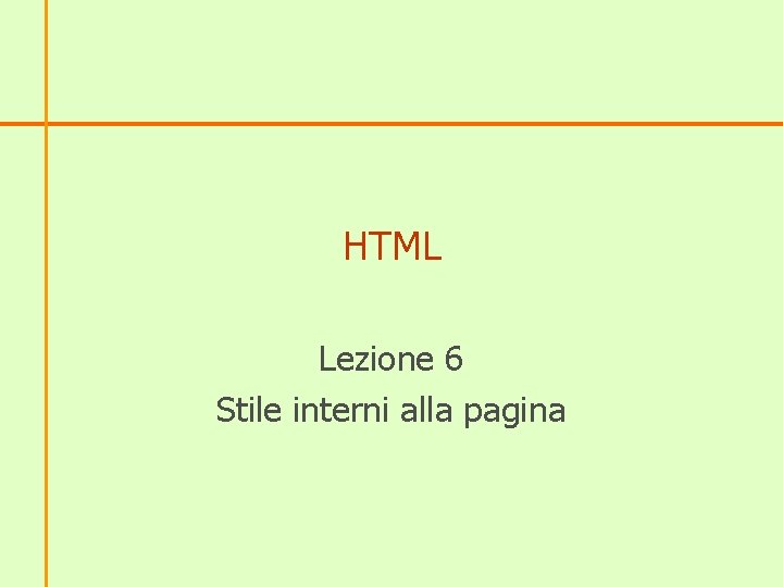 HTML Lezione 6 Stile interni alla pagina Stili