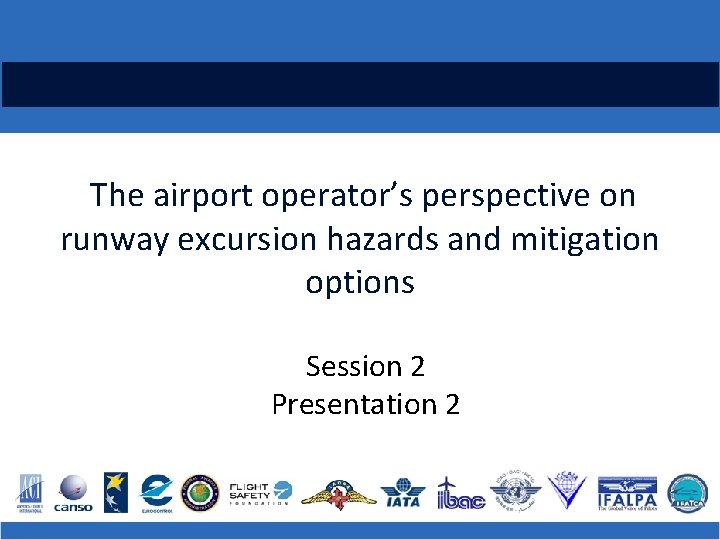 The airport operators perspective on runway excursion hazards