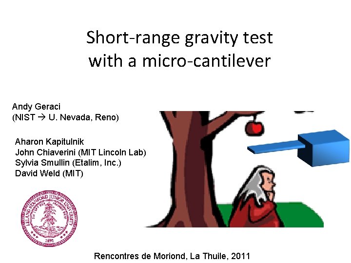 Shortrange gravity test with a microcantilever Andy Geraci