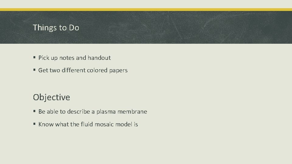 Things to Do Pick up notes and handout