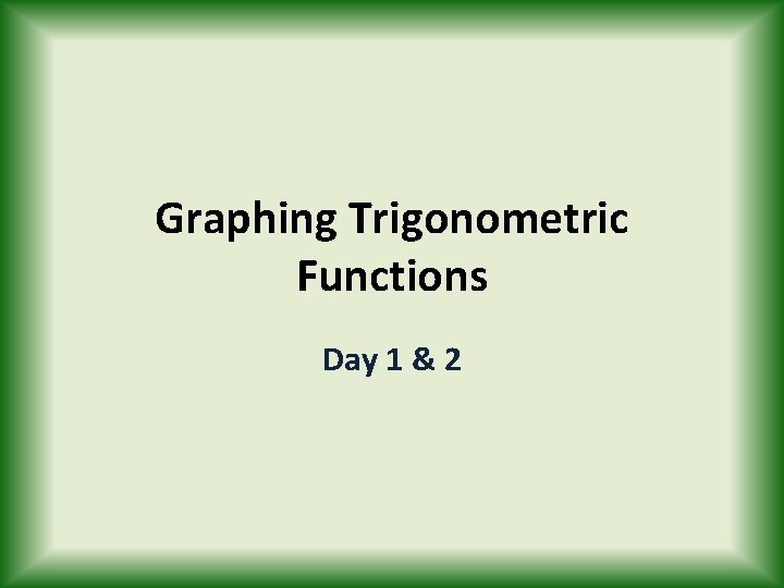 Graphing Trigonometric Functions Day 1 2 Math in