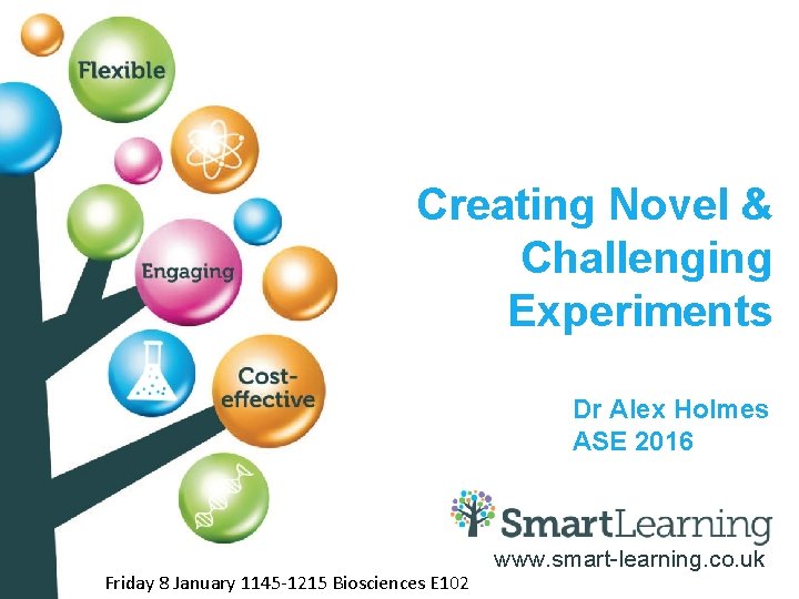 Creating Novel Challenging Experiments Dr Alex Holmes ASE