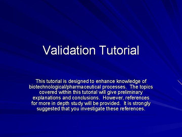 Validation Tutorial This tutorial is designed to enhance