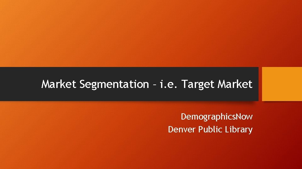 Market Segmentation i e Target Market Demographics Now