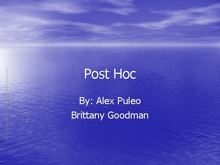 Post Hoc By Alex Puleo Brittany Goodman Definition