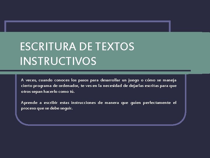 ESCRITURA DE TEXTOS INSTRUCTIVOS A veces cuando conoces