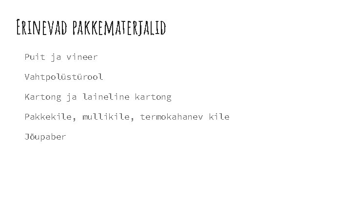 Erinevate pakkematerjalide tootmine ja kasutamine Hanna Bergmann ja