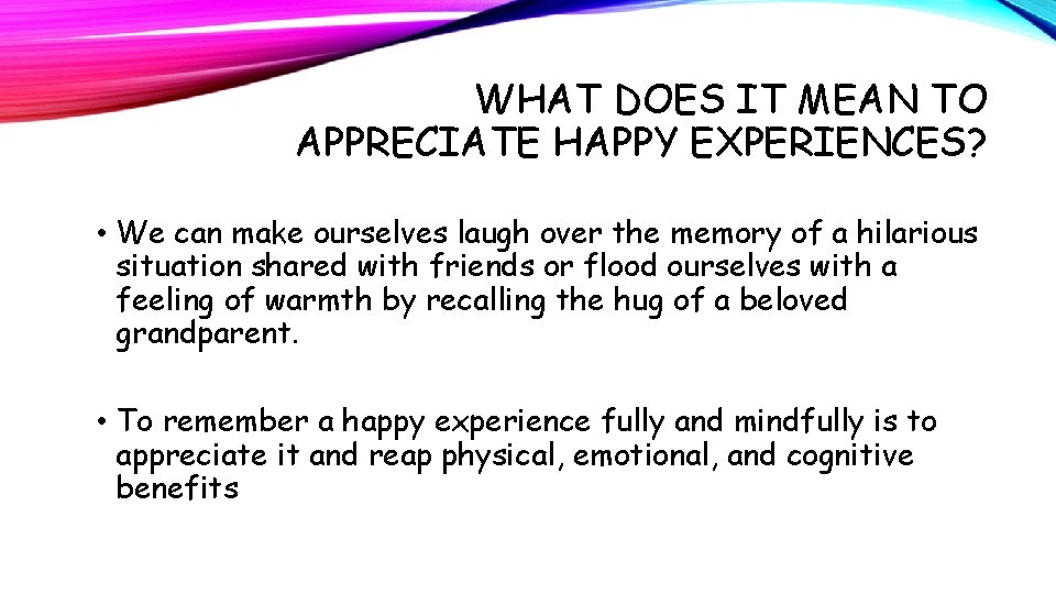 APPRECIATING HAPPY EXPERIENCES WHAT DOES IT MEAN TO