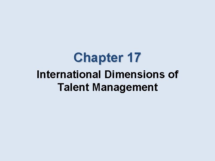 Chapter 17 International Dimensions of Talent Management Learning