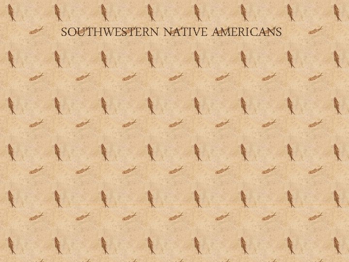 SOUTHWESTERN NATIVE AMERICANS AREAS Location south west What