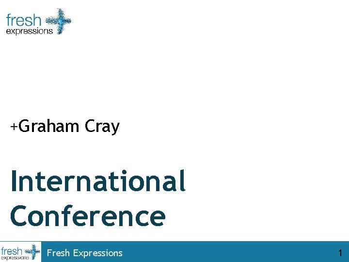 Graham Cray International Conference Fresh Expressions 1 Fresh