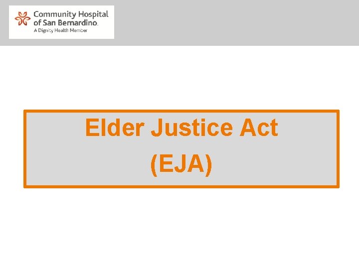 Elder Justice Act EJA Elder Justice Act EJA