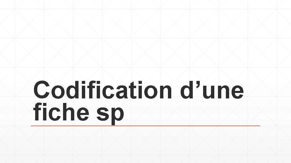 Codification dune fiche sp Les sp codifier SP