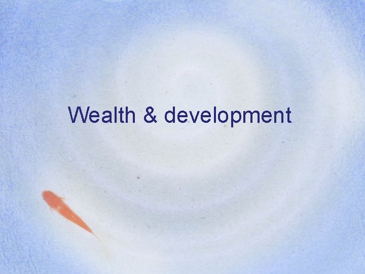 Wealth development What is development Equality Standard of