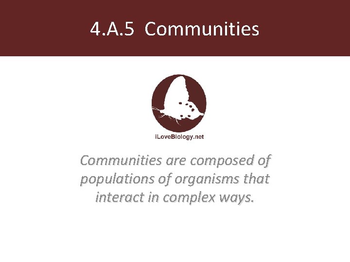 4 A 5 Communities are composed of populations
