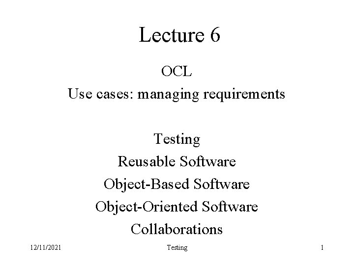 Lecture 6 OCL Use cases managing requirements Testing