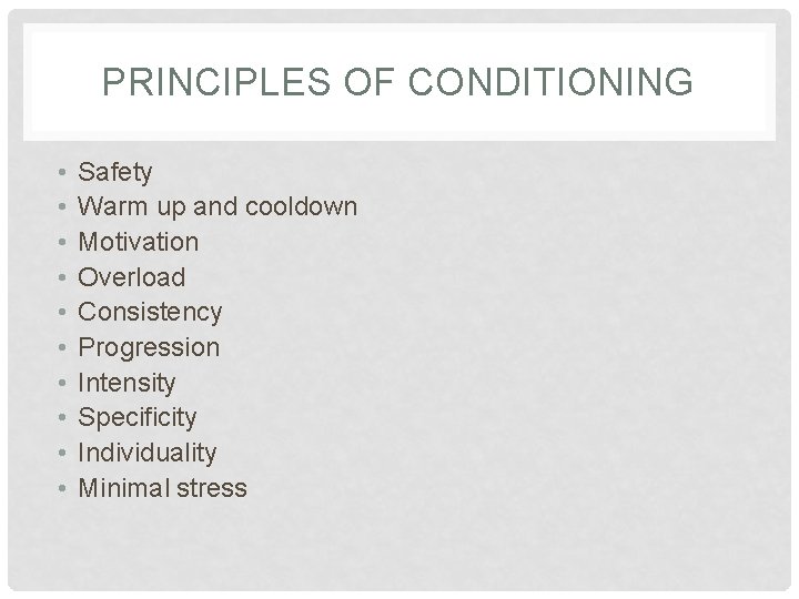 CONDITIONING TECHNIQUES OBJECTIVES Identify the principles of conditioning