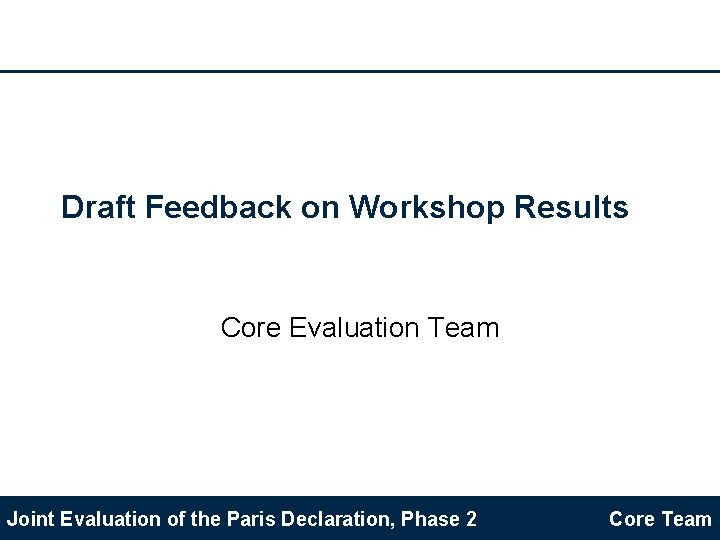 Draft Feedback on Workshop Results Core Evaluation Team