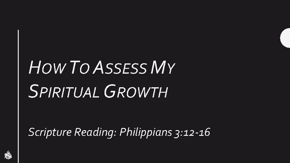 HOW TO ASSESS MY SPIRITUAL GROWTH Scripture Reading