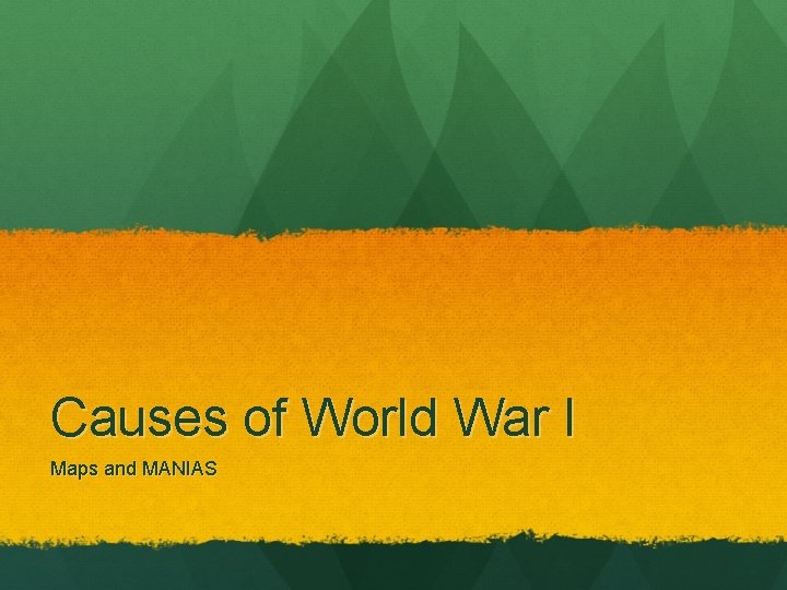 Causes of World War I Maps and MANIAS