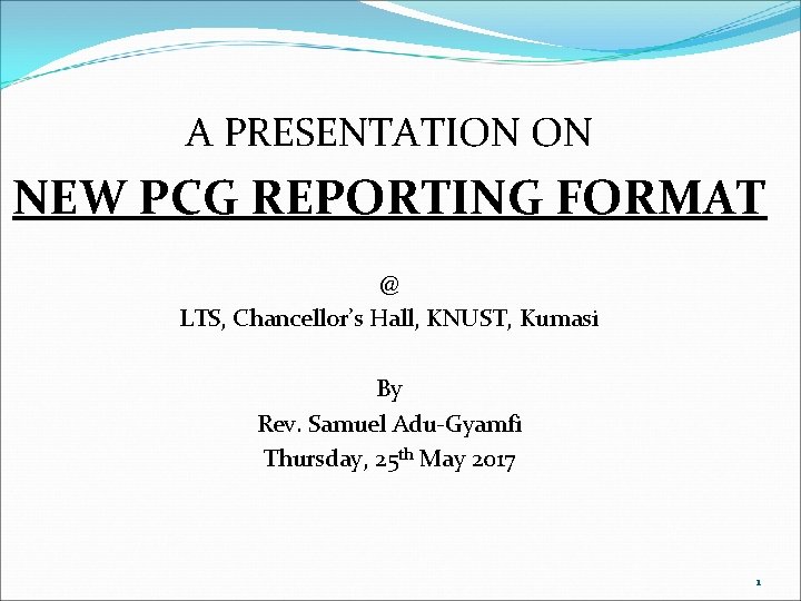 A PRESENTATION ON NEW PCG REPORTING FORMAT LTS