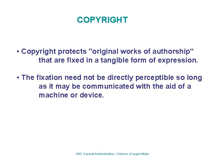 COPYRIGHT Copyright protects original works of authorship that