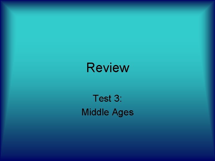 Review Test 3 Middle Ages Middle Ages 300