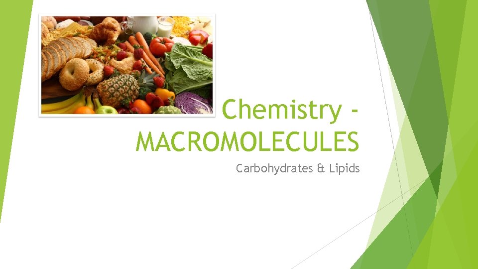 Chemistry MACROMOLECULES Carbohydrates Lipids Carbohydrates C H O