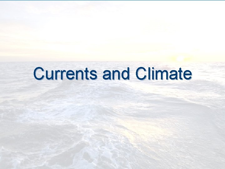 Currents and Climate The Atmosphere n Air masses