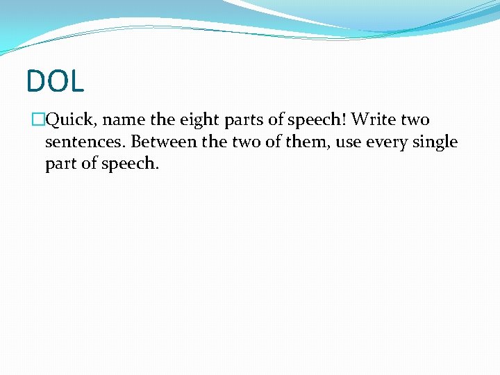 DOL Quick name the eight parts of speech