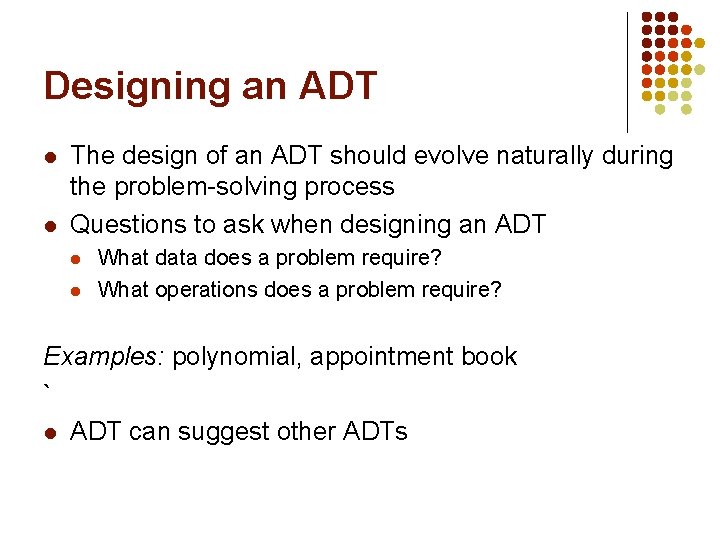 Designing an ADT l l The design of