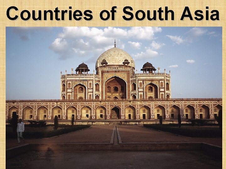 Countries of South Asia Bangladesh Mostly a river