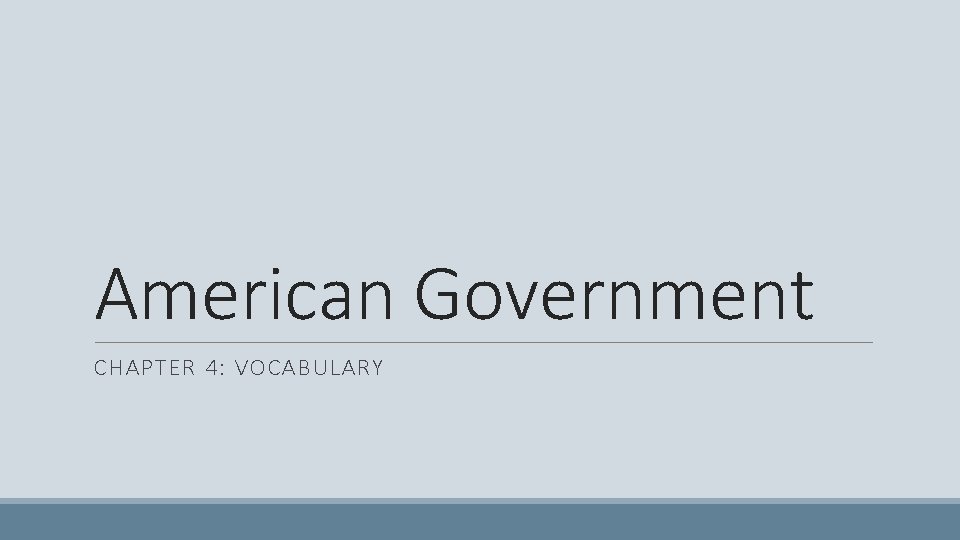 American Government CHAPTER 4 VOCABULARY Federalism a system