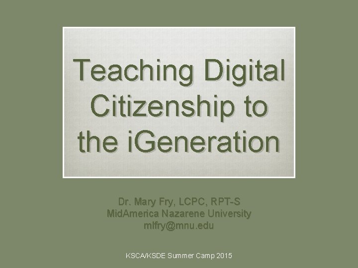 Teaching Digital Citizenship to the i Generation Dr