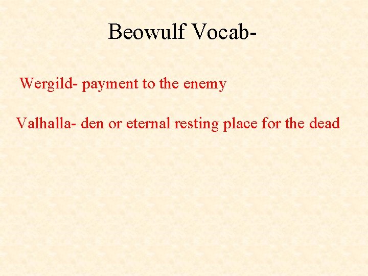 Beowulf Hero A legendary figure who performs deeds