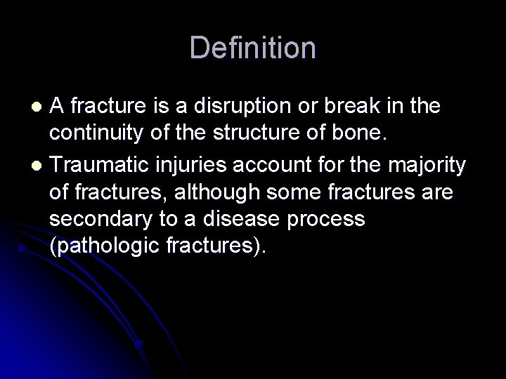 FRACTURES Definition A fracture is a disruption or