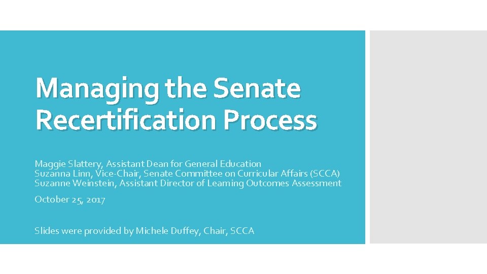 Managing the Senate Recertification Process Maggie Slattery Assistant