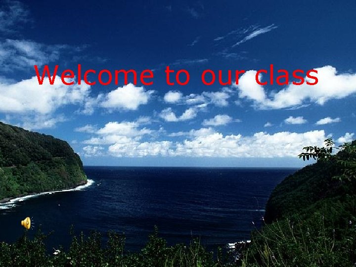 Welcome to our class What is it Its