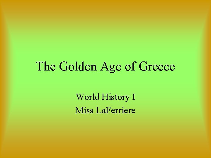 The Golden Age of Greece World History I