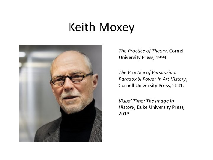 Keith Moxey The Practice of Theory Cornell University