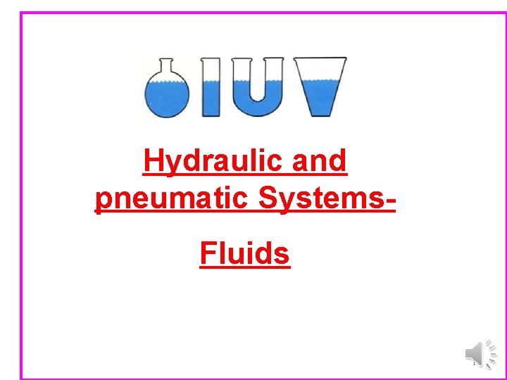 Hydraulic and pneumatic Systems Fluids 1 Introduction Fluid