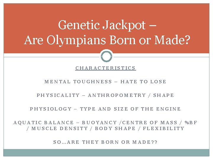 Preparing Age Group Swimmers Overview of Presentation Genetic