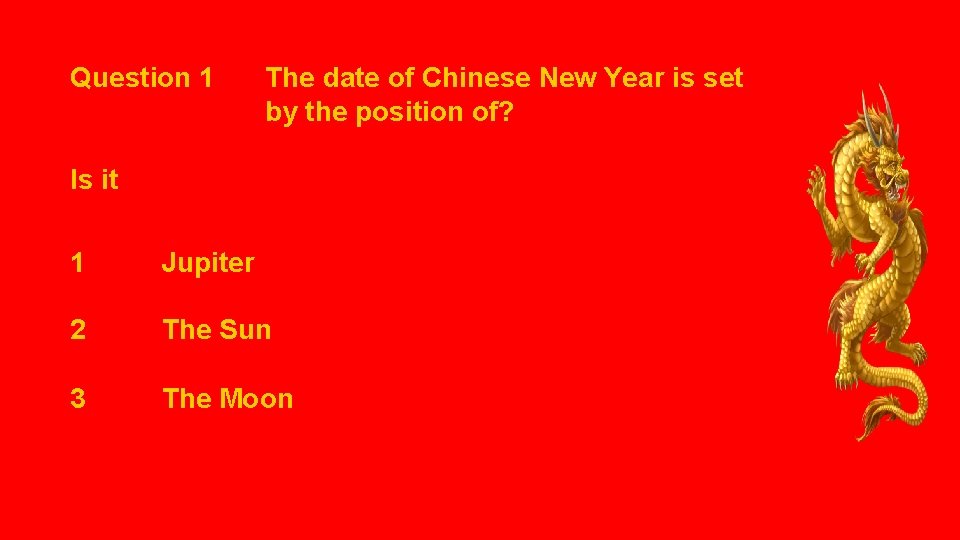CHINESE NEW YEAR QUIZ Question 1 The date