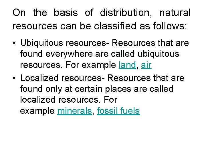 Classification of Resources Natural resources occur naturally within