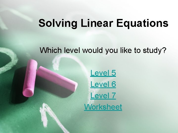 Solving Linear Equations Which level would you like