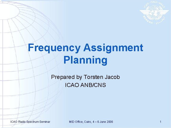 Frequency Assignment Planning Prepared by Torsten Jacob ICAO