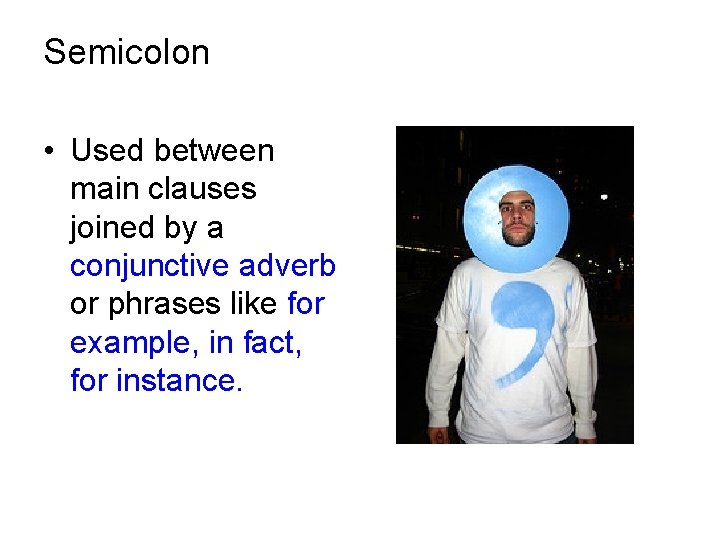 SEMICOLON Use the Semicolon Between the main clauses